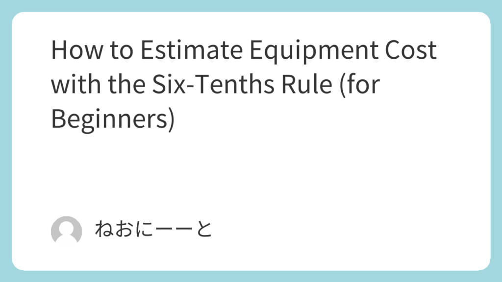 Six-Tenths Rule: Estimate Equipment Cost Easily (with Example)