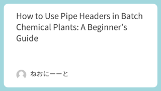 How to Use Pipe Headers in Batch Chemical Plants: A Beginner’s Guide