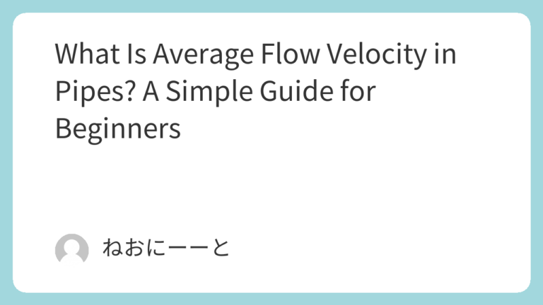What Is Average Flow Velocity in Pipes? A Simple Guide for Beginners