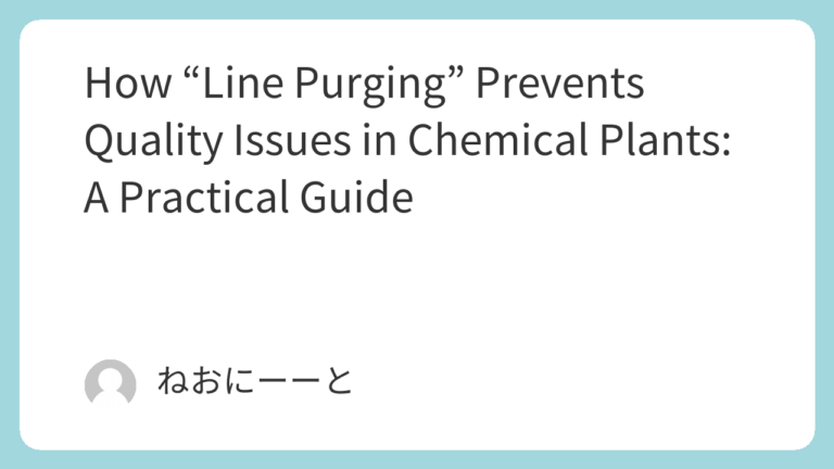 How “Line Purging” Prevents Quality Issues in Chemical Plants: A ...