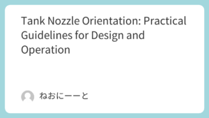 Tank Nozzle Orientation: Practical Guidelines for Design and Operation