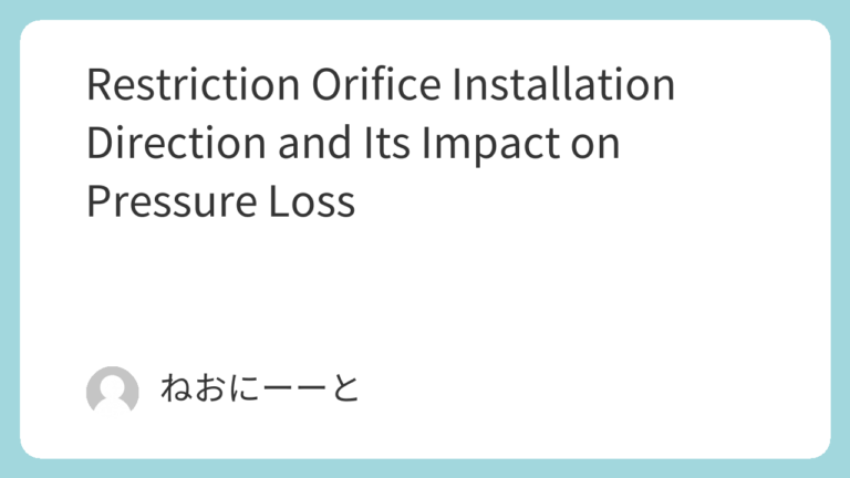 Restriction Orifice Installation Direction and Its Impact on Pressure Loss