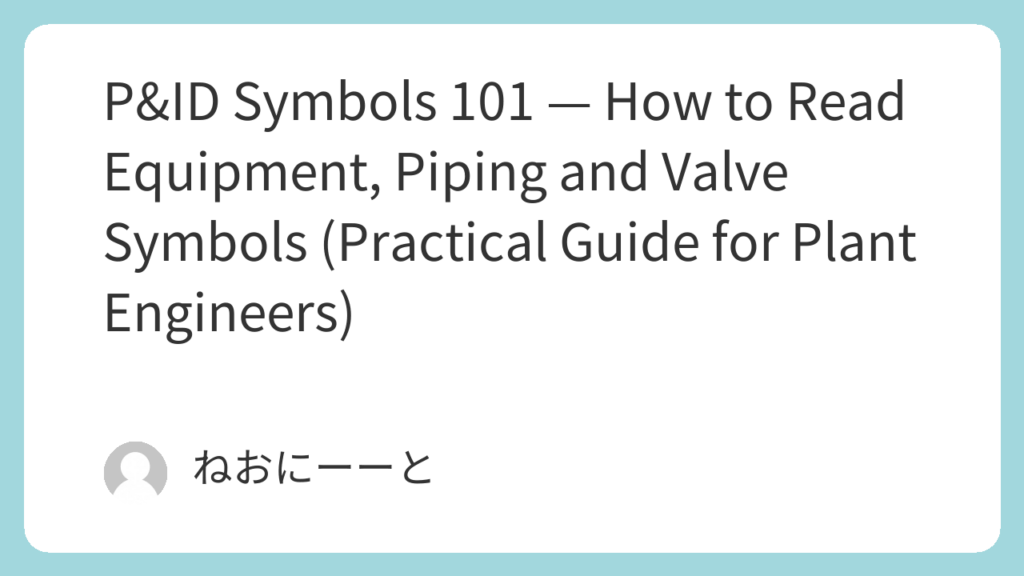 P&ID Symbols 101 — How to Read Equipment, Piping and Valve Symbols ...