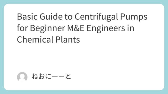 Basic Guide to Centrifugal Pumps for Beginner M&E Engineers in Chemical ...