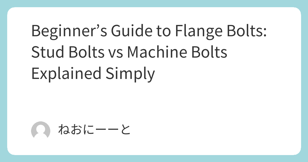 Beginner's Guide to Flange Bolts: Stud Bolts vs Machine Bolts Explained ...