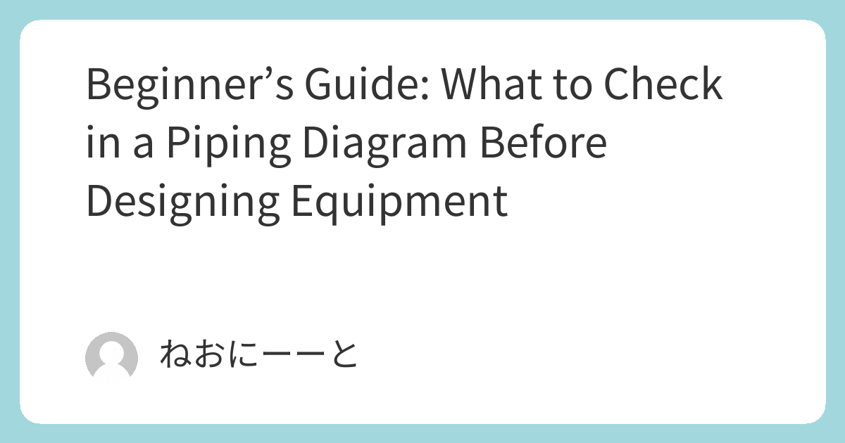 Beginner’s Guide: What to Check in a Piping Diagram Before Designing ...