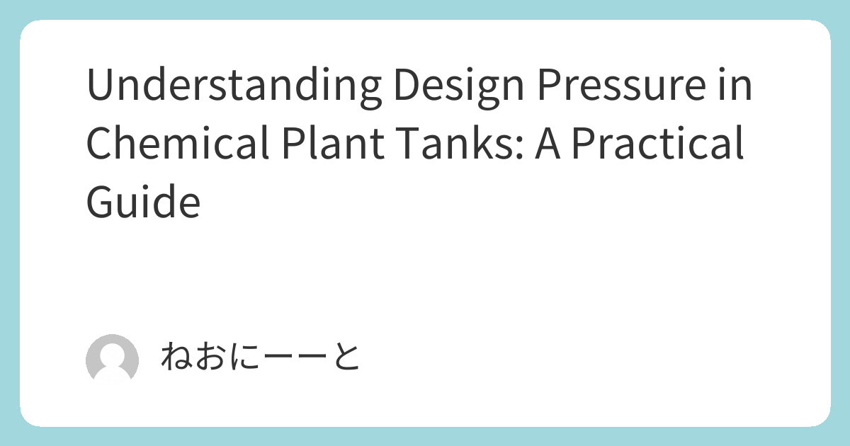 Understanding Design Pressure in Chemical Plant Tanks: A Practical Guide