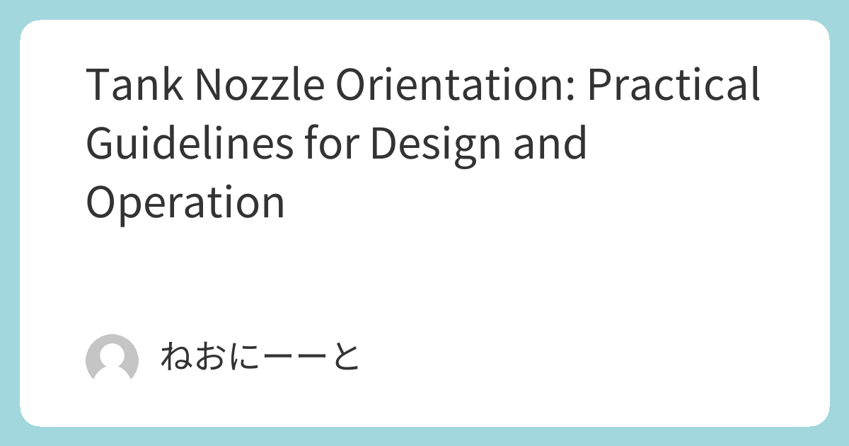 Tank Nozzle Orientation: Practical Guidelines for Design and Operation