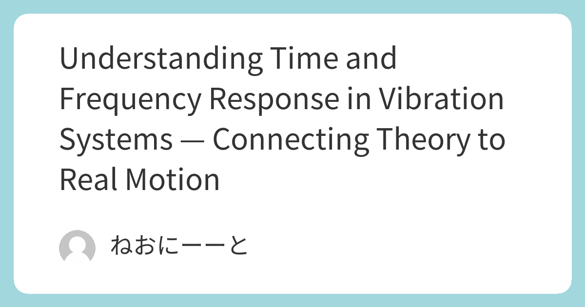 Understanding Time and Frequency Response in Vibration Systems ...