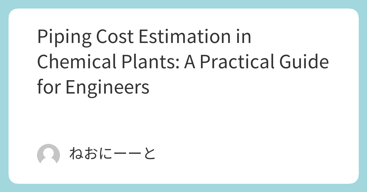 How to Estimate Piping Costs in Chemical Plants (Methods, Dia-Inch, and ...