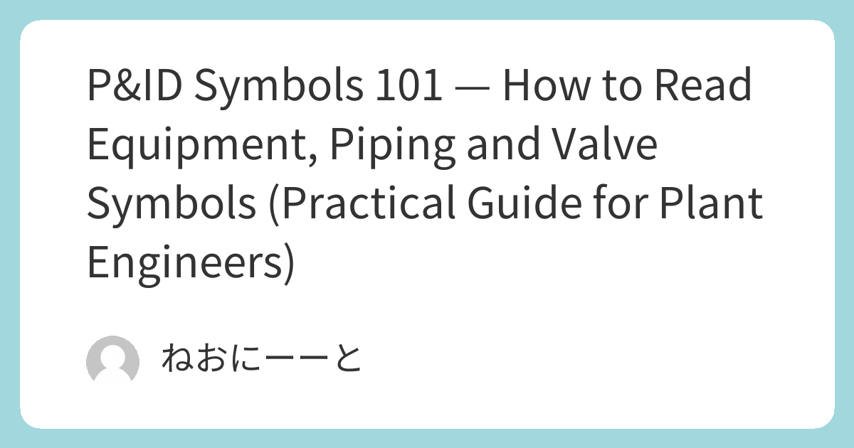 P&ID Symbols 101 — How to Read Equipment, Piping and Valve Symbols ...