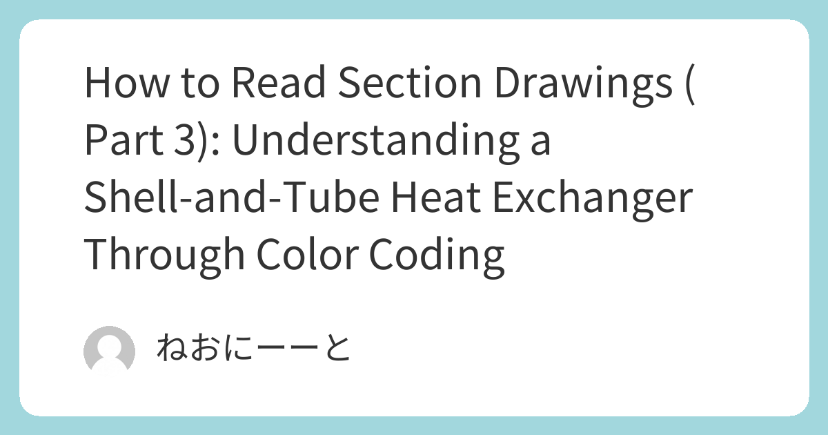 How to Read Section Drawings (Part 3): Understanding a Shell-and-Tube ...